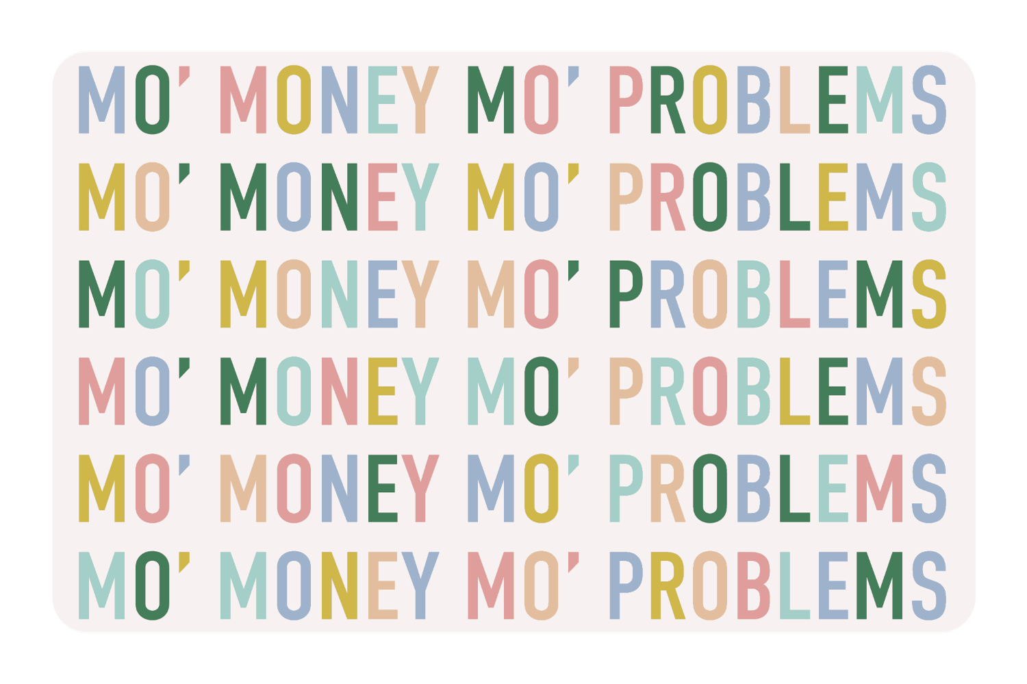 Mo Money Mo Problems